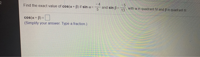 Solved Find the exact value of cos(a + b) if sin a= 5 B5 19, | Chegg.com