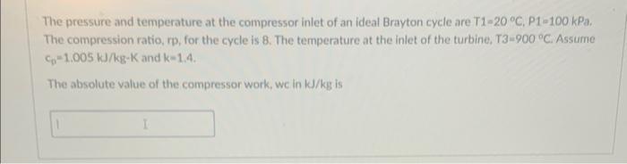 Solved The pressure and temperature at the compressor inlet | Chegg.com