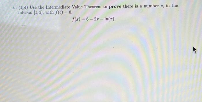 Solved 6. (1pt) Use the Intermediate Value Theorem to prove | Chegg.com