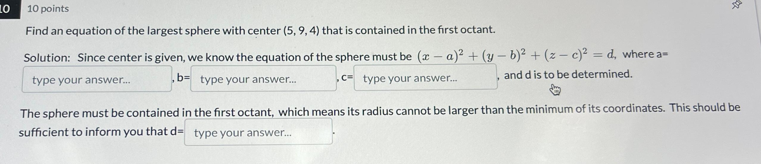 Solved 10 ﻿pointsFind an equation of the largest sphere with | Chegg.com