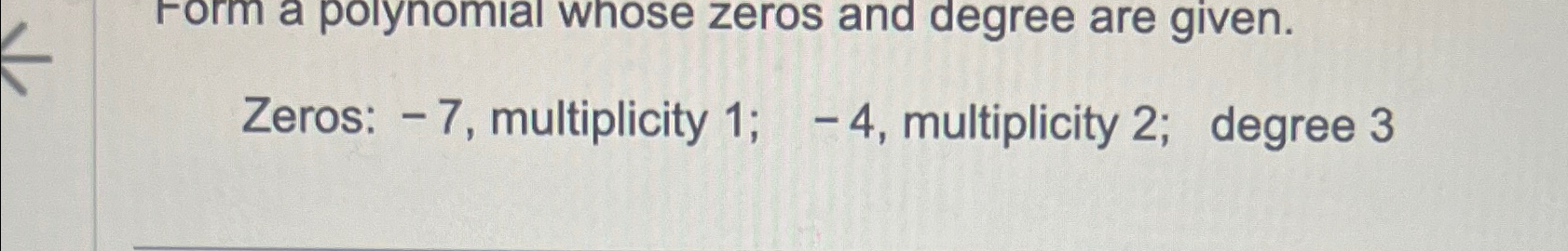 Solved rorm a polynomial whose zeros and degree are | Chegg.com
