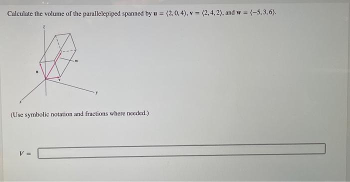 Solved Calculate the volume of the parallelepiped spanned by | Chegg.com