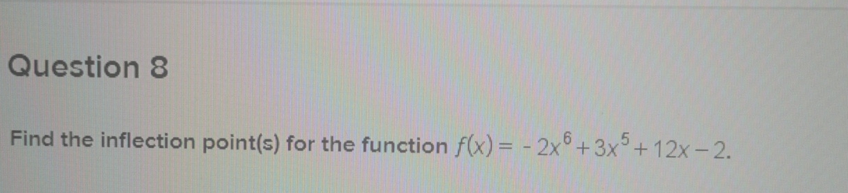 Solved Question 8Find the inflection point(s) ﻿for the | Chegg.com