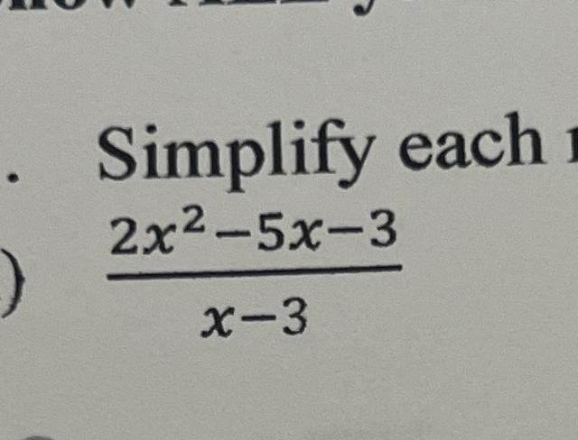 Solved Simplify each2x2-5x-3x-3 | Chegg.com