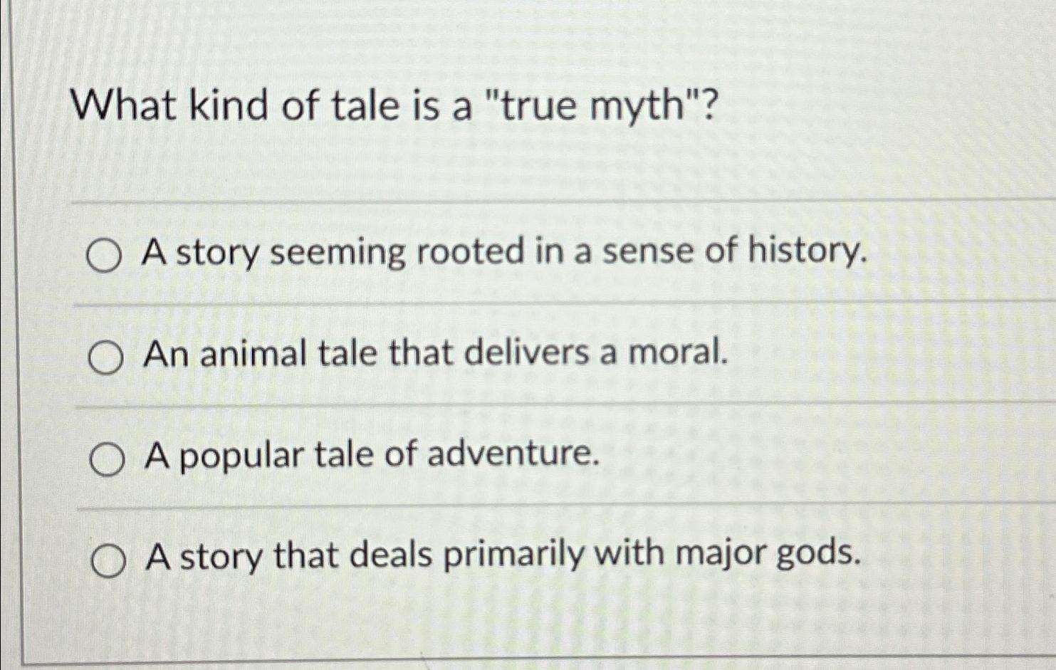Solved What kind of tale is a "true myth"?A story seeming | Chegg.com