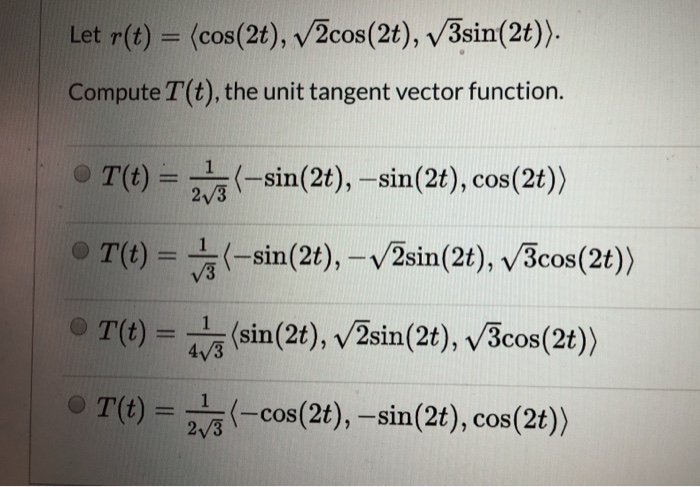 Solved Let r(t) = (cos(2t), V2cos(2t), V3sin(2t)). Compute | Chegg.com