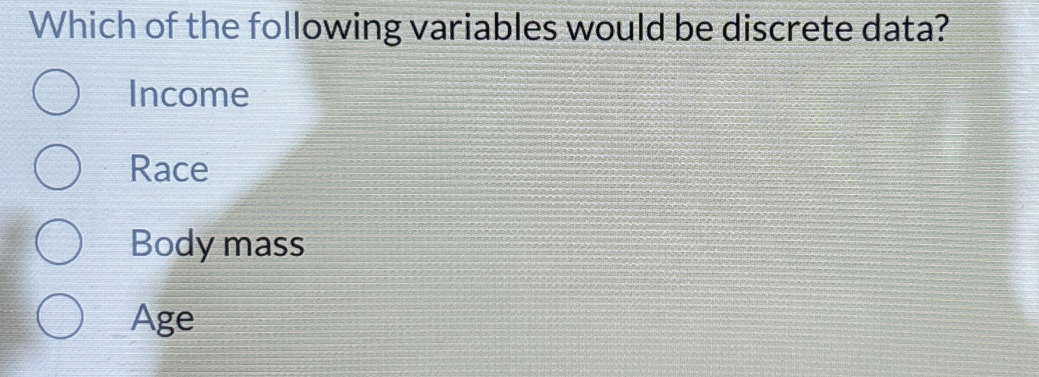 Solved Which of the following variables would be discrete | Chegg.com