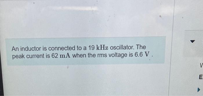 Solved An inductor is connected to a 19kHz oscillator. The | Chegg.com