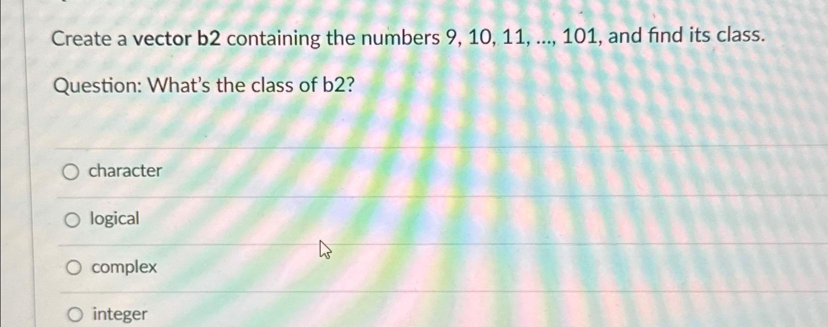 Solved Create a vector b2 ﻿containing the numbers | Chegg.com