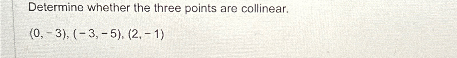 Solved Determine whether the three points are | Chegg.com