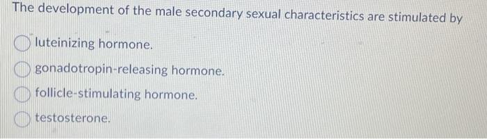 Solved The development of the male secondary sexual | Chegg.com