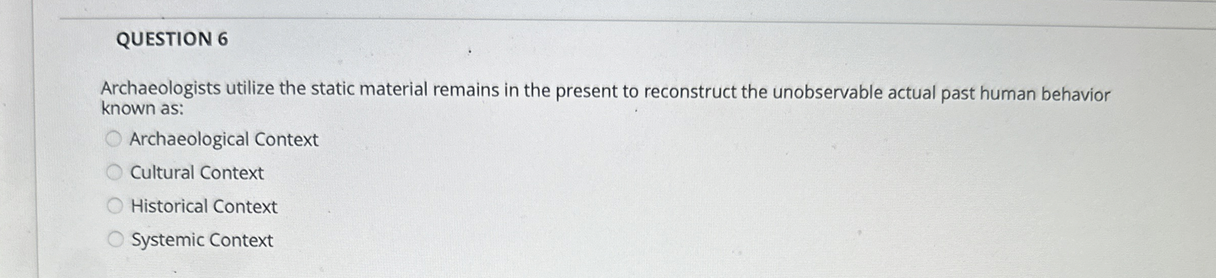 Solved QUESTION 6Archaeologists utilize the static material | Chegg.com