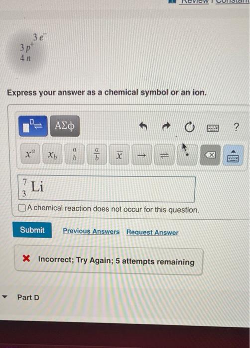 Solved 3 e 3p 4n Express your answer as a chemical symbol or | Chegg.com