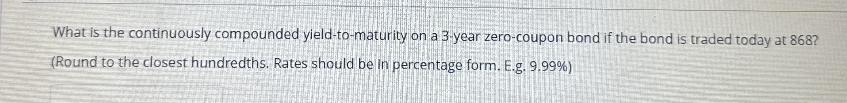 Solved What is the continuously compounded yield-to-maturity | Chegg.com