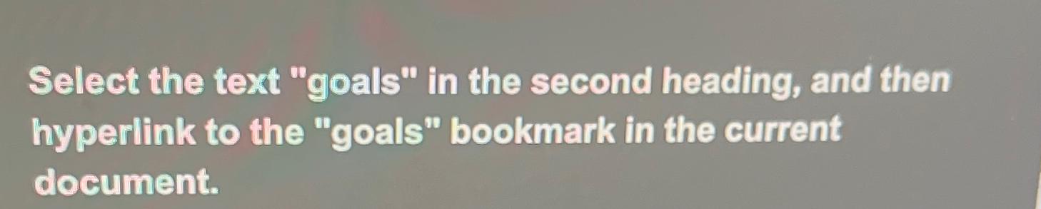 Solved Select the text "goals" in the second heading, and | Chegg.com