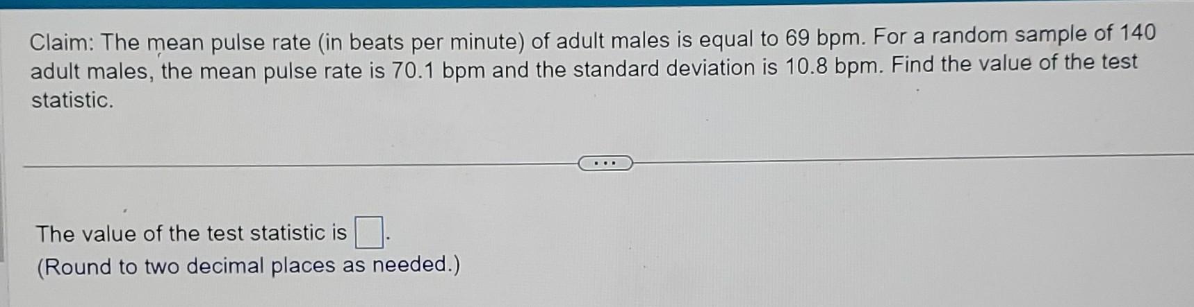 Solved Claim: The mean pulse rate (in beats per minute) of | Chegg.com