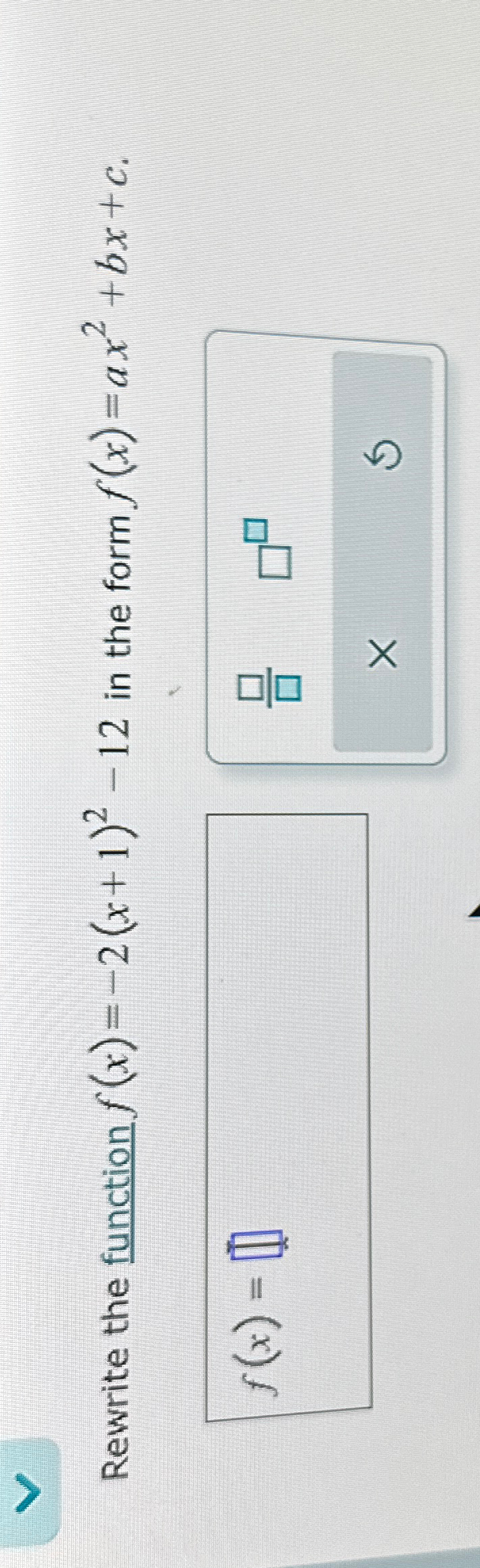 Solved Rewrite the function f(x)=-2(x+1)2-12 ﻿in the form | Chegg.com