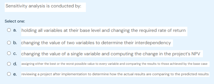 Solved Sensitivity analysis is conducted by:Select one:a. | Chegg.com