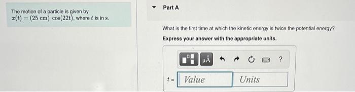Solved The motion of a particle is given by Part A x(t)=(25 | Chegg.com
