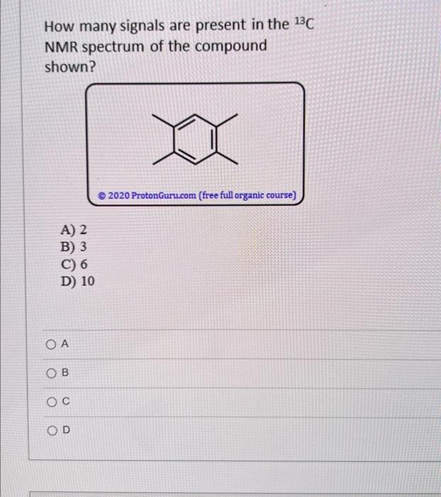 Solved How many signals are present in the 13C NMR spectrum | Chegg.com