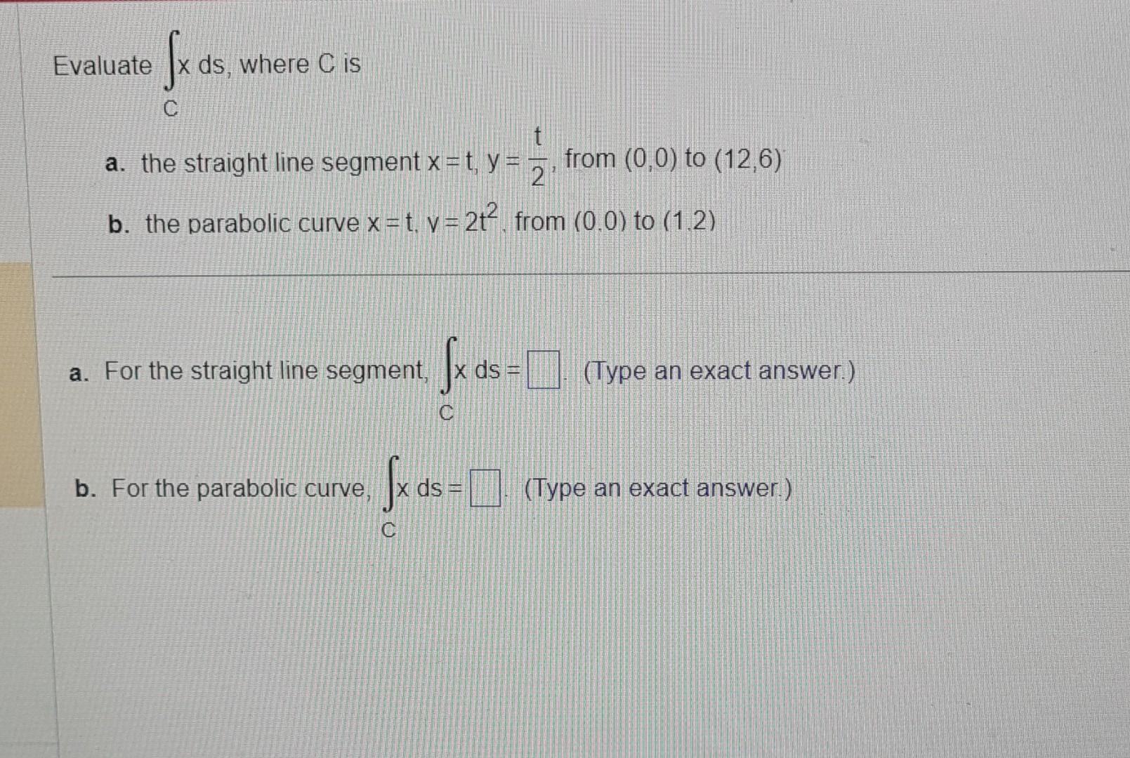 Solved Evaluate ∫Cxds, where C is a. the straight line | Chegg.com