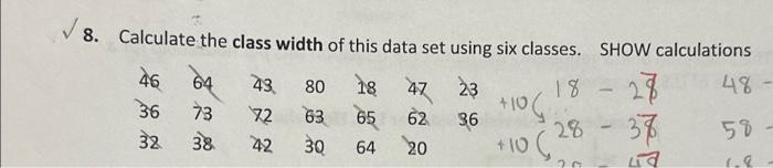 Solved 8. Calculate the class width of this data set using | Chegg.com