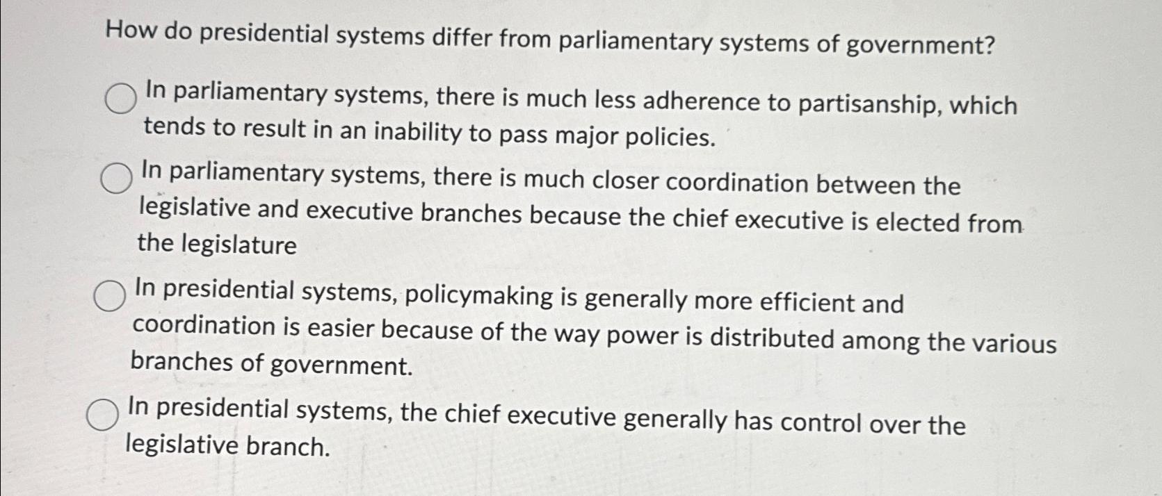 Solved How do presidential systems differ from parliamentary | Chegg.com