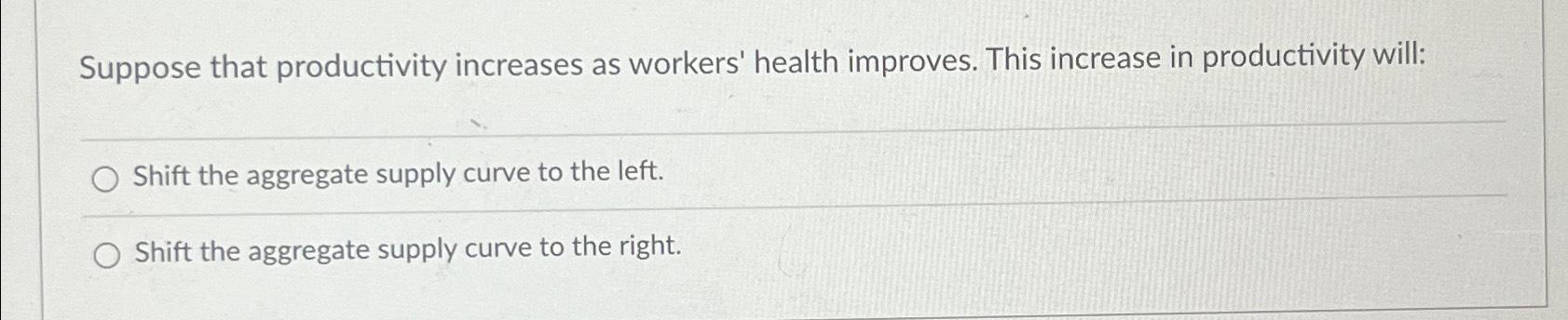 Solved Suppose that productivity increases as workers' | Chegg.com