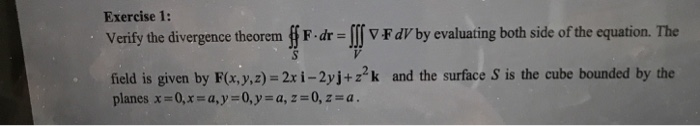 Solved Exercise 1: Verify the divergence theorem F-dr =|VF | Chegg.com
