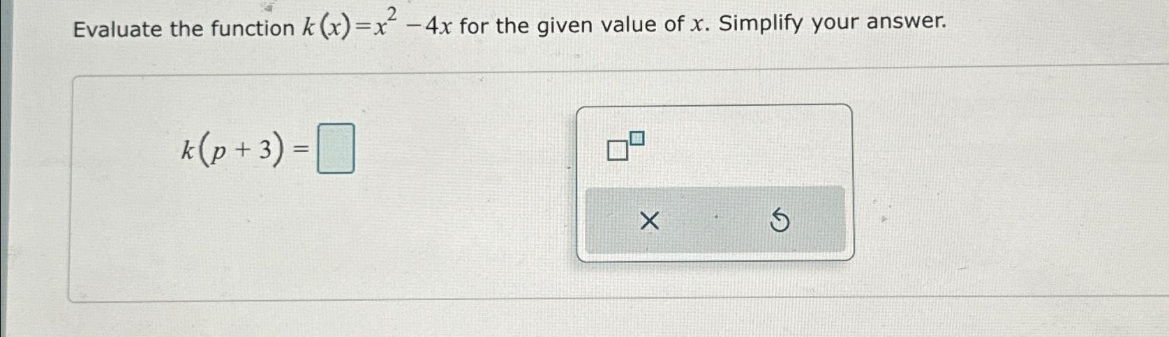 Solved Evaluate the function k(x)=x2-4x ﻿for the given value | Chegg.com