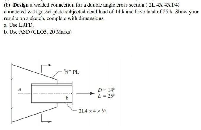 Solved (b) Design a welded connection for a double angle | Chegg.com