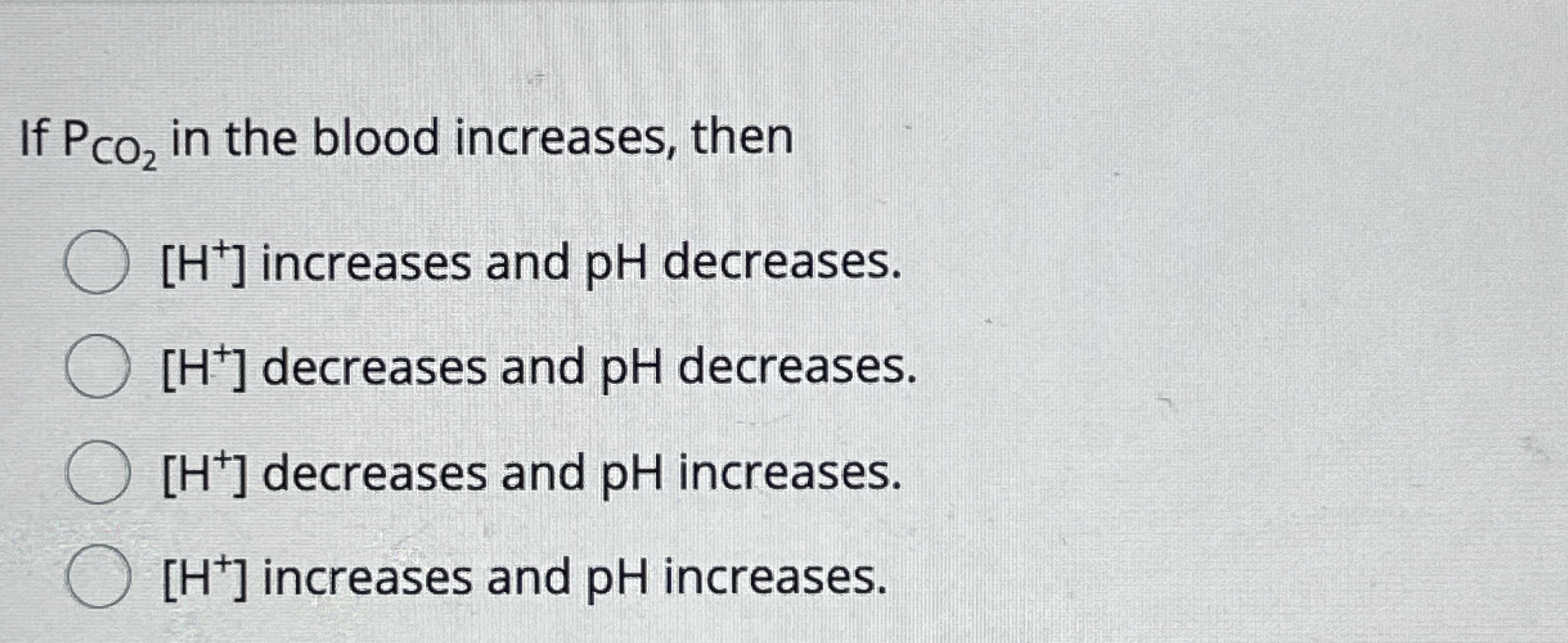 Solved If PCO2 ﻿in the blood increases, then[ H | Chegg.com