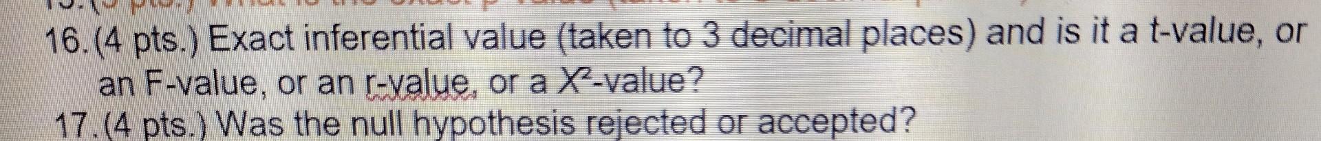 Solved 16. (4 pts.) Exact inferential value (taken to 3 | Chegg.com