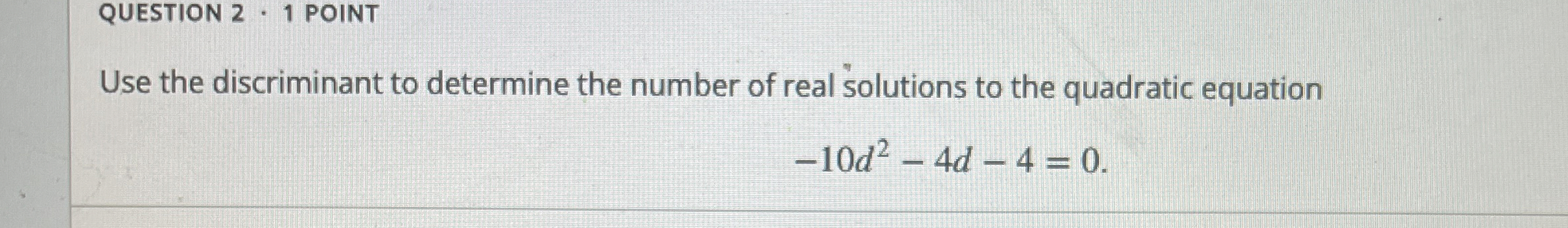 Solved QUESTION 2 - 1 ﻿POINTUse the discriminant to | Chegg.com