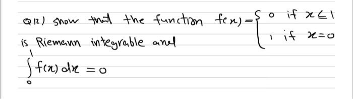 Solved Q12) show that the function f(x)={01 if x⩽1 if x=0 is | Chegg.com