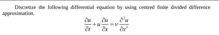 Solved Discretize the following differential equation by | Chegg.com