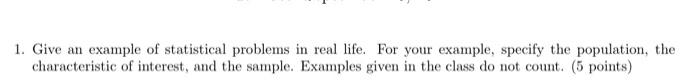 Solved 1. Give an example of statistical problems in real | Chegg.com