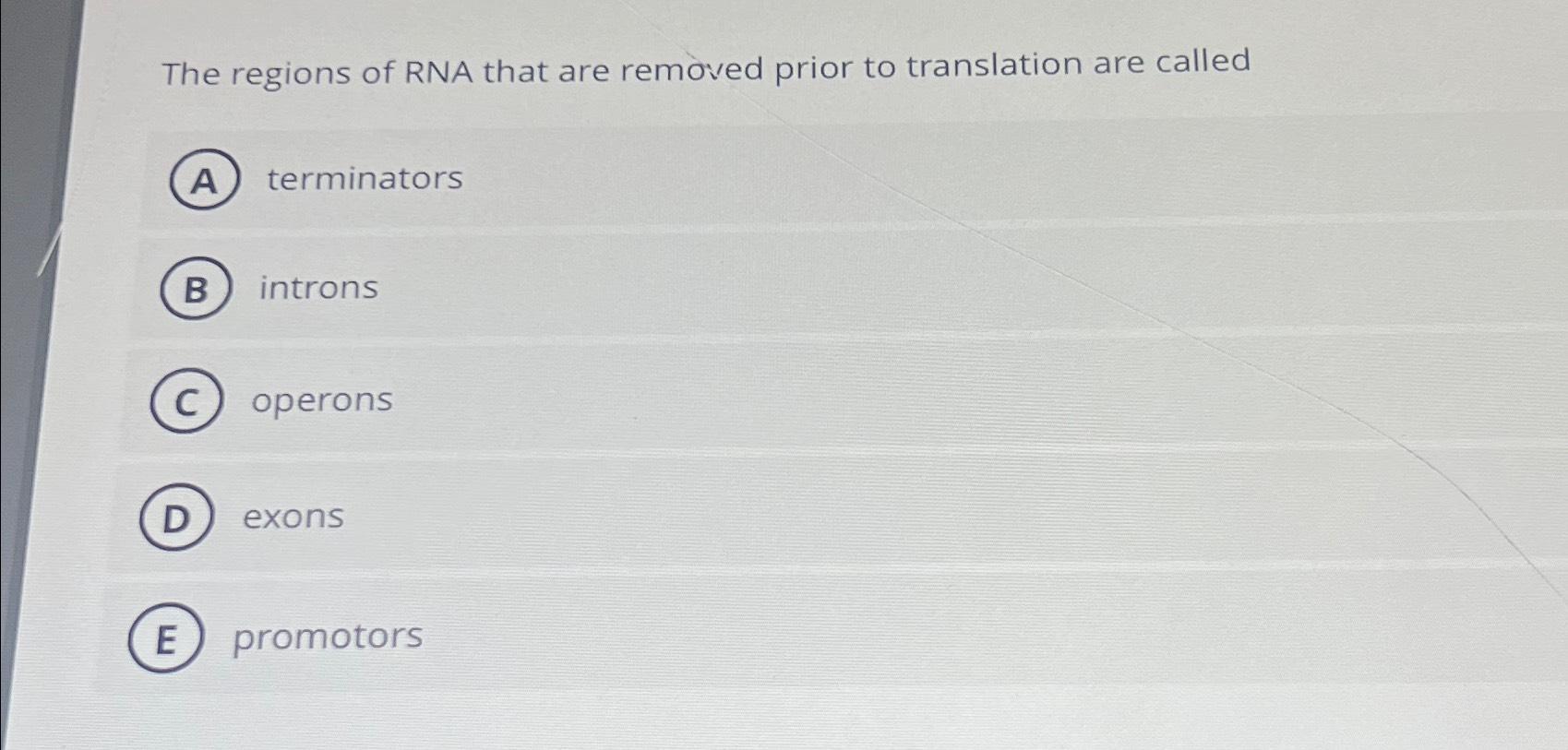 Solved The regions of RNA that are removed prior to | Chegg.com