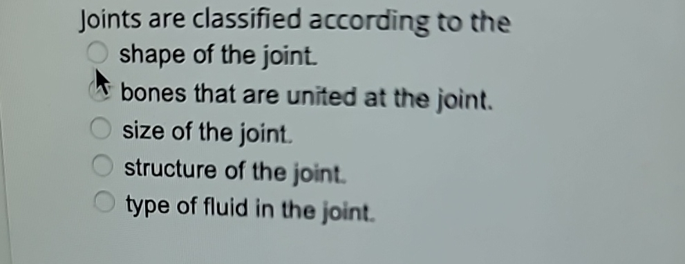 Solved Joints are classified according to theshape of the | Chegg.com