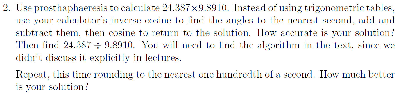 Solved Use prosthaphaeresis to calculate 24.387×9.8910. | Chegg.com