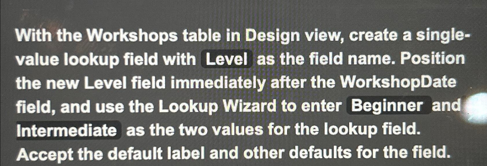 Solved With the Workshops table in Design view, create a | Chegg.com