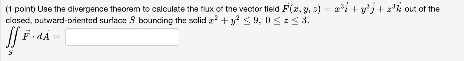 Solved (1 ﻿point) ﻿Use the divergence theorem to calculate | Chegg.com