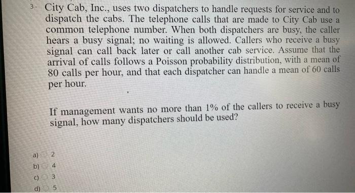 Solved 3. City Cab, Inc., uses two dispatchers to handle | Chegg.com