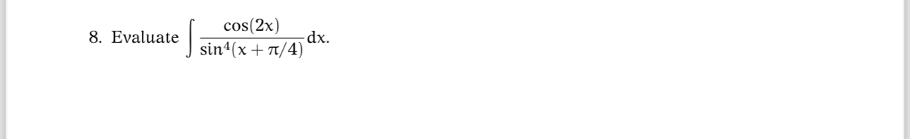 Solved Evaluate ∫﻿﻿cos(2x)sin4(x+π4)dx. | Chegg.com
