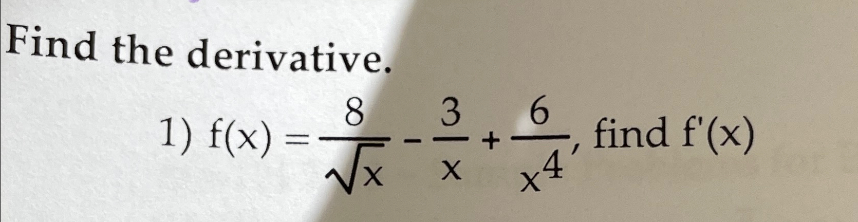 Solved Find the derivative.f(x)=8x2-3x+6x4, ﻿find f'(x) | Chegg.com