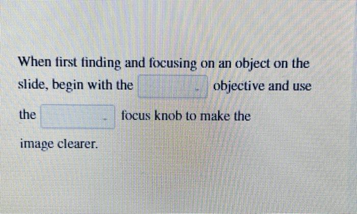 Solved When first finding and focusing on an object on the | Chegg.com