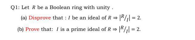 Solved Q1: Let R be a Boolean ring with unity. (a) Disprove | Chegg.com