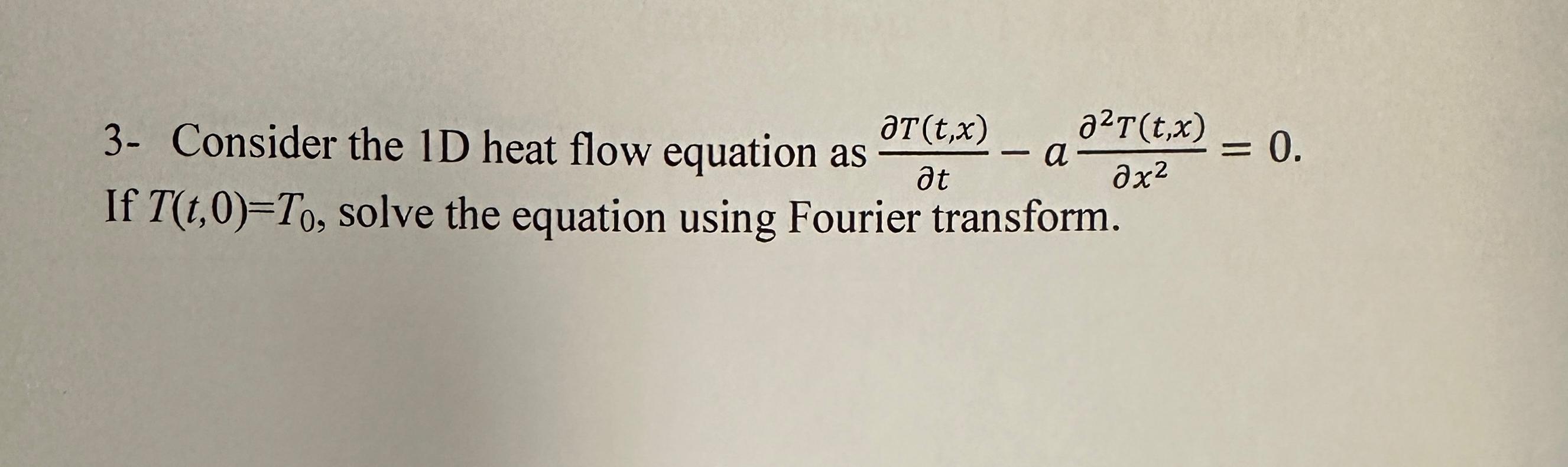 Solved 3- ﻿Consider the 1D ﻿heat flow equation as | Chegg.com