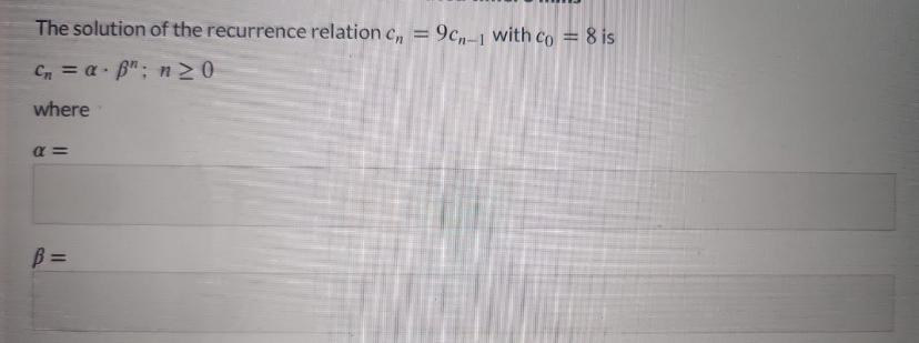 Solved The solution of the recurrence relation cn=9cn-1 | Chegg.com