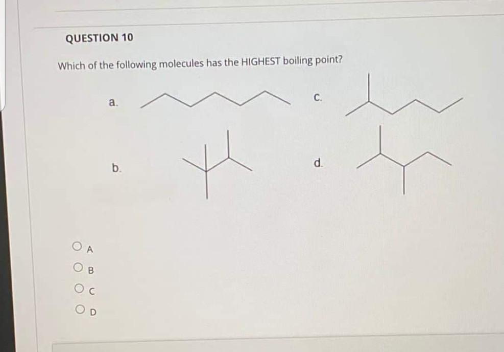 Solved QUESTION 10 Which of the following molecules has the | Chegg.com